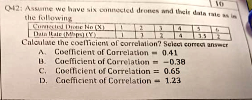 SOLVED: Q42: Assume we have six connected drones and their data rate as ...