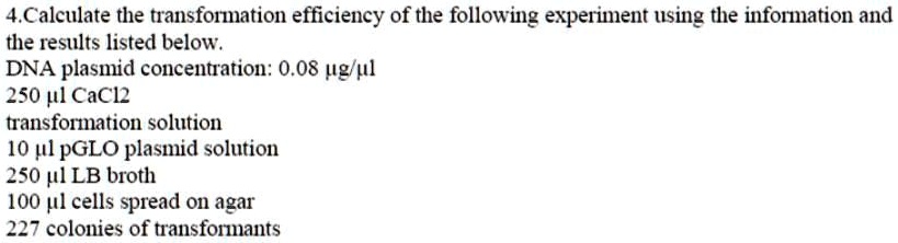 SOLVED: Calculate the transformation efficiency of the following experiment using the ...