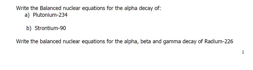 SOLVED: Write the Balanced nuclear equations for the alpha decay of: a ...