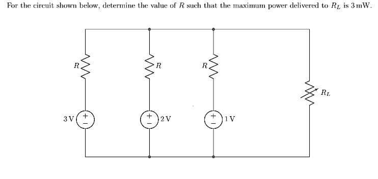 SOLVED: For the circuit shown below, determine the value of R such that the maximum power ...