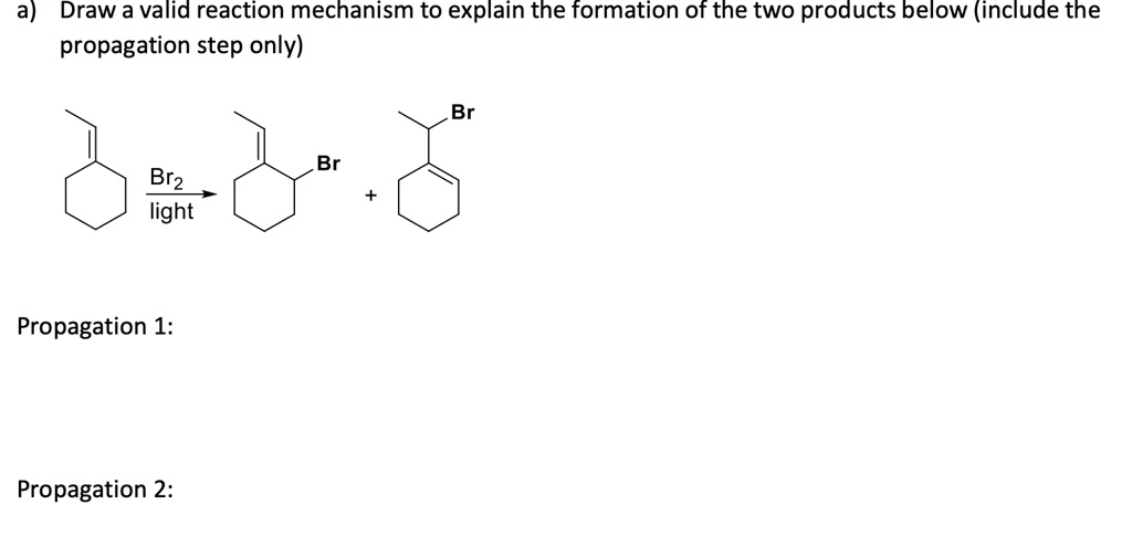 SOLVED: a) Draw a valid reaction mechanism to explain the formation of ...