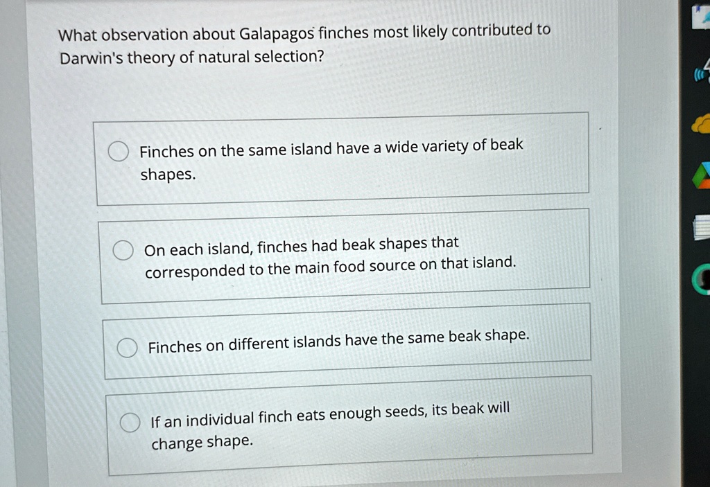 What observation about Galapagos finches most likely contributed to ...