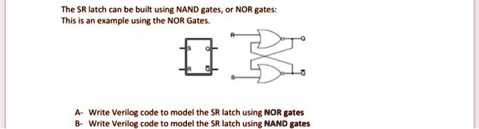 Solved Write Verilog Code To Model Sr Latch Using Nor Gates Vivado Code Write Verilog Code To