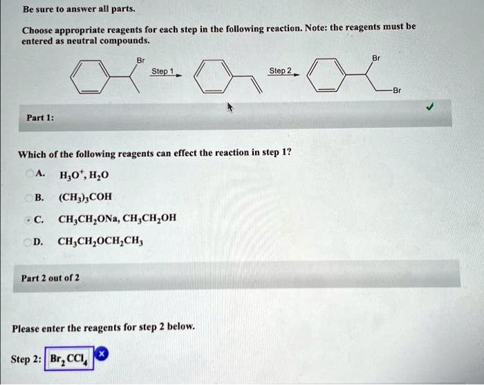 Be sure to answer all parts. Choose appropriate reagents for each step in the following reaction ...