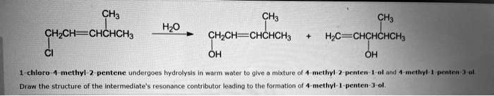 SOLVED: CH3 CH2CH-CHCHCH3 CH3 CH3 CHCH-CHCHCH+=HC=CHCHCHCH3 OH OH H2O CI 1-chloro-4-methyl-2 ...