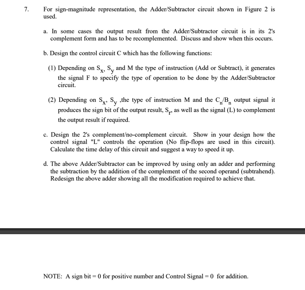 SOLVED: 7. For sign-magnitude representation, the Adder/Subtractor ...