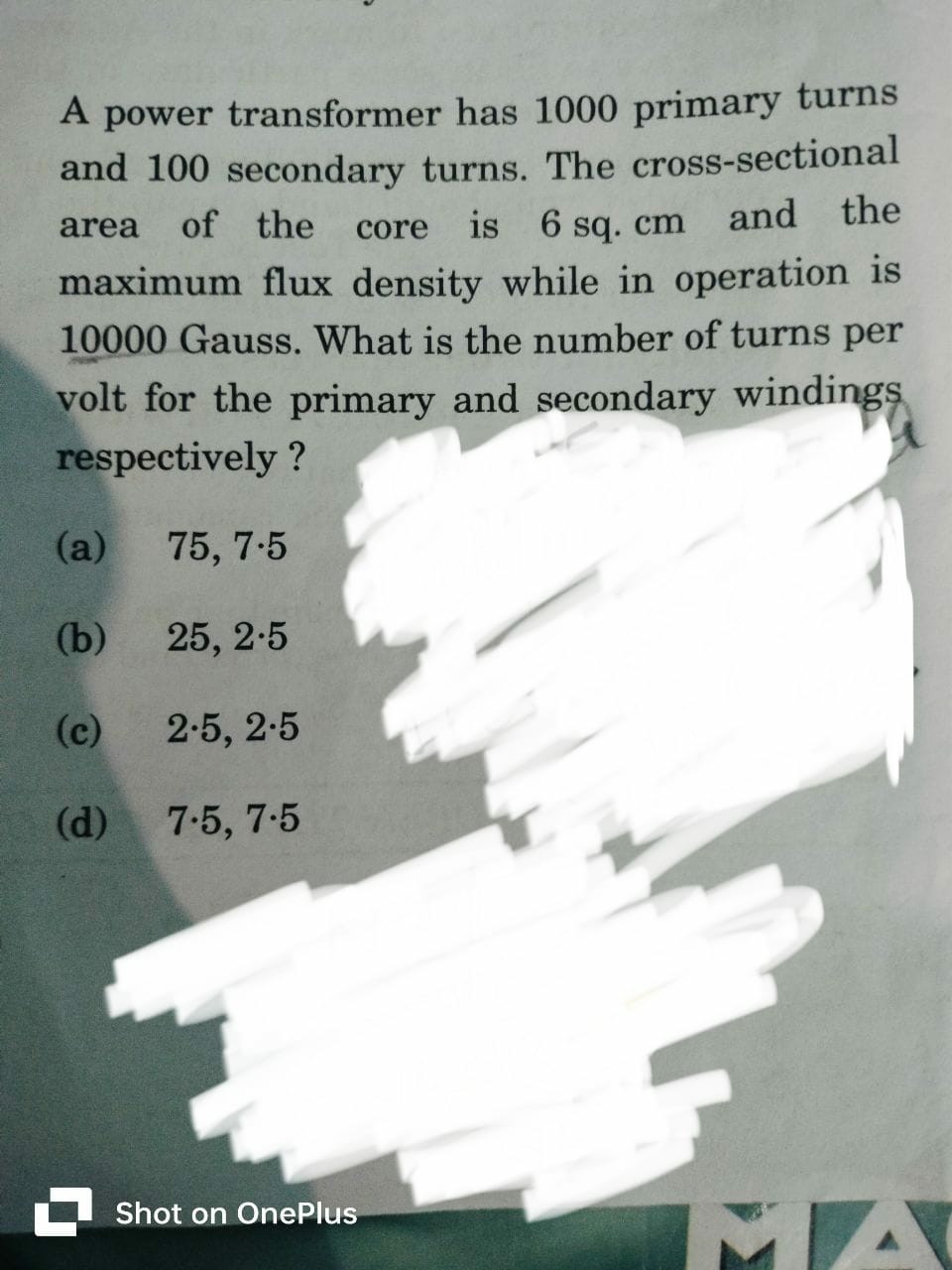 A power transformer has 1000 primary turns and 100 secondary turns. The ...