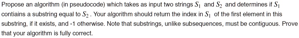 Solved Propose An Algorithm In Pseudocode Which Takes As Input Two Strings Si And S2 And