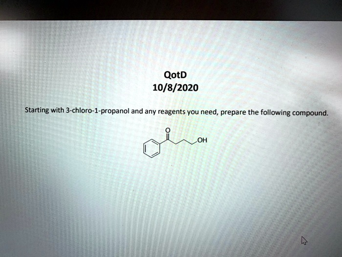 SOLVED: QotD 10/8/2020 Starting with 3-chloro-1-propanol and any ...