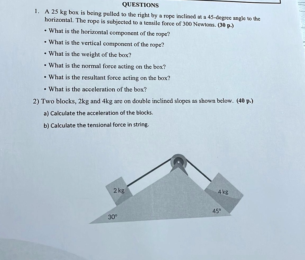 questions 1 a 25 kg box is being pulled to the right by a rope inclined ...