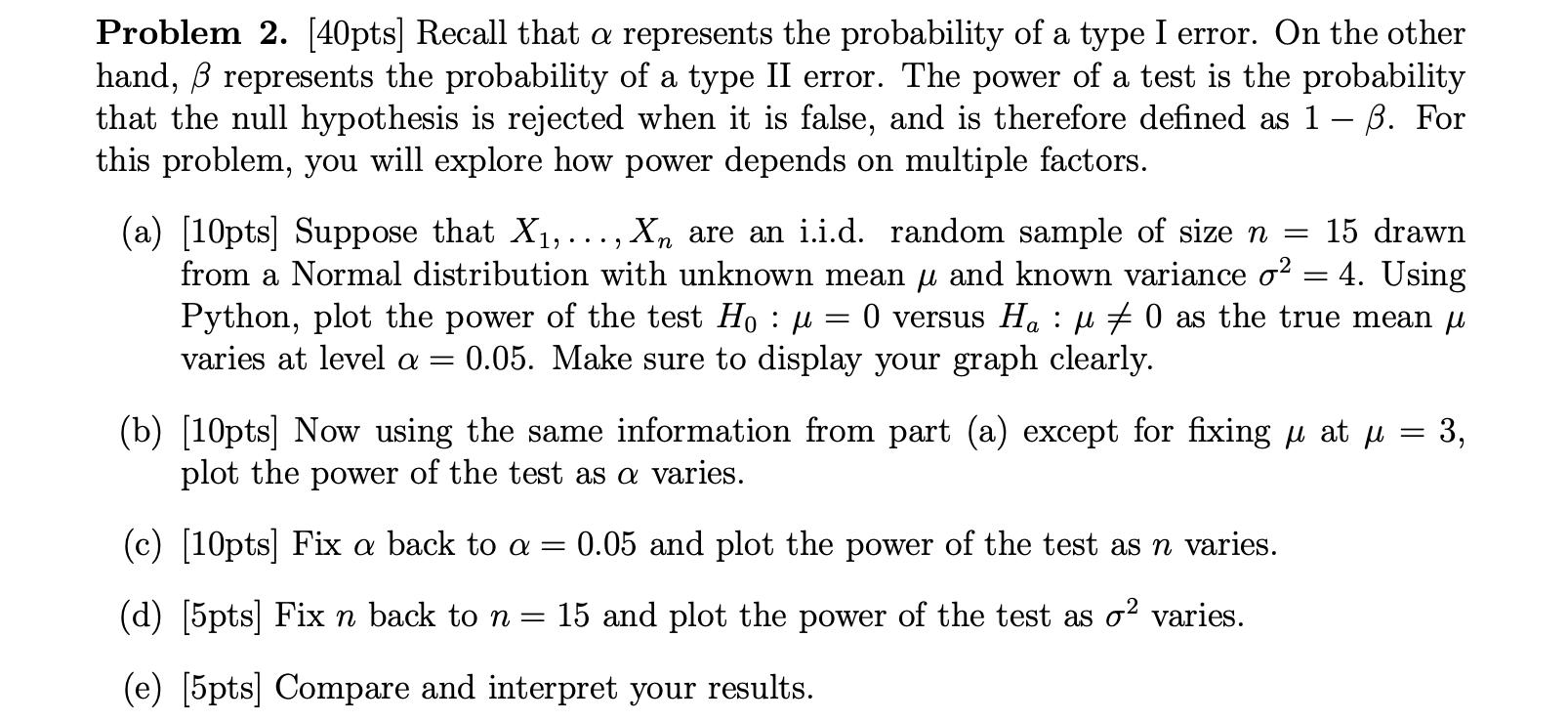 SOLVED: Problem 2. [40pts] Recall that α represents the probability of ...