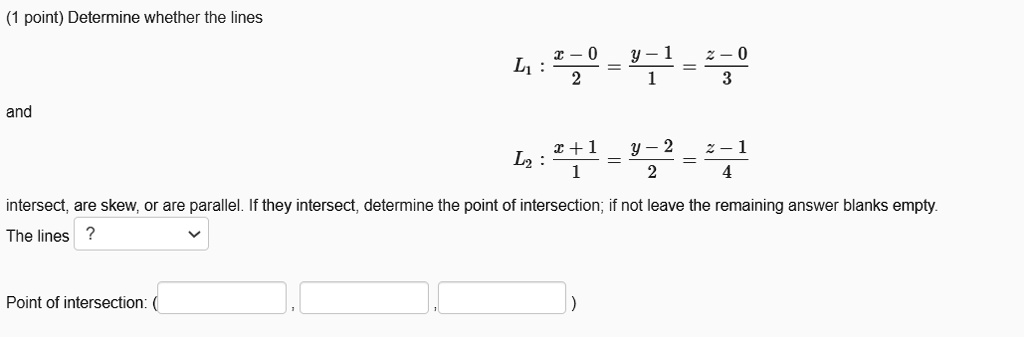 SOLVED: Determine whether the lines L1: 22 = 27 = 250 and L2 + l = âˆš ...