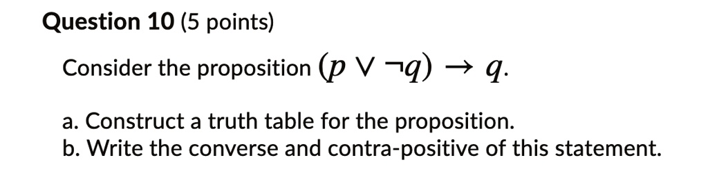 SOLVED: Question 10 (5 points) Consider the proposition (p V q) q. a ...