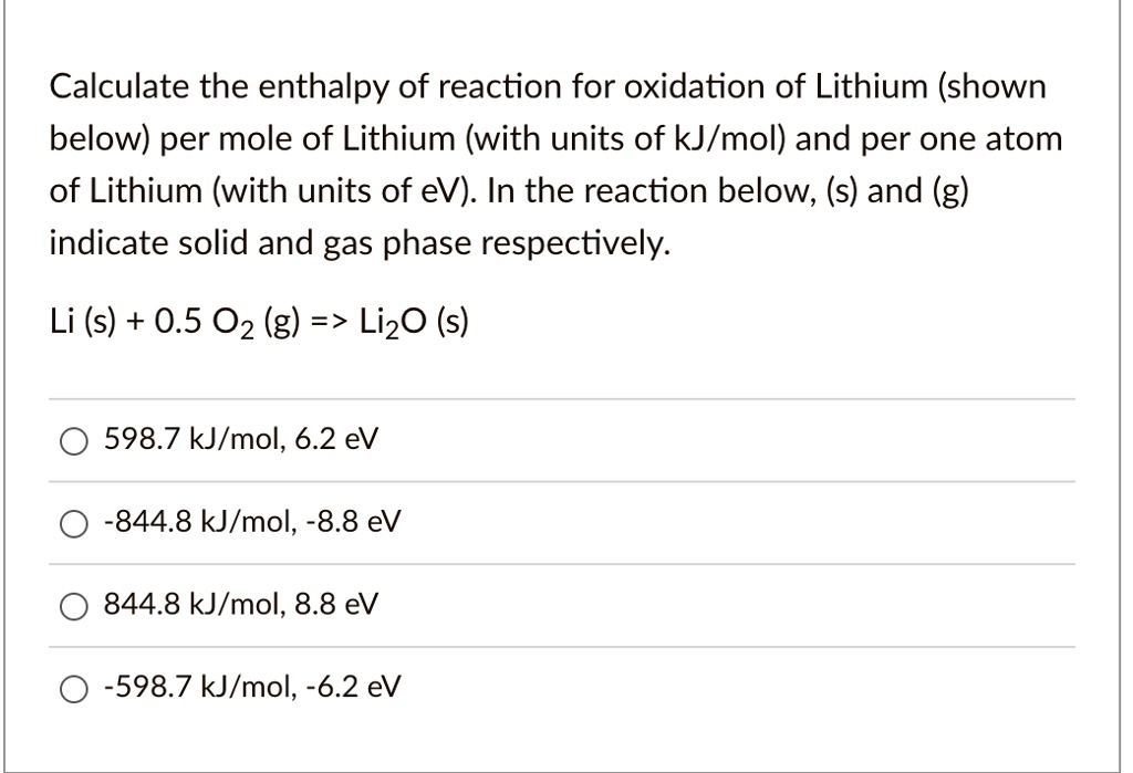 Calculate the enthalpy of reaction for oxidation of Lithium...