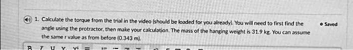 1. Calculate the torque from the trial in the video (should be loaded ...