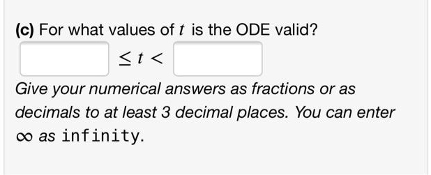 c for what values of t is the ode valid t give your numerical answers ...