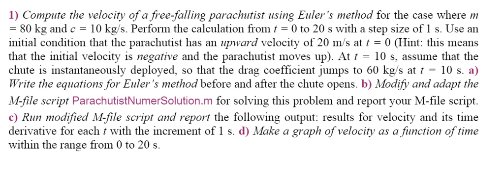 SOLVED: Compute the velocity of a free-falling parachutist using Euler's method for the case ...