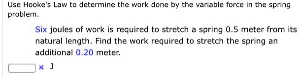 use hookes law to determine the work done by the variable force in the ...