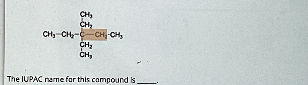 ch3 ch2 ch3 ch2 c ch2 ch3 ch2 ch3 the iupac name for this compound is 56234