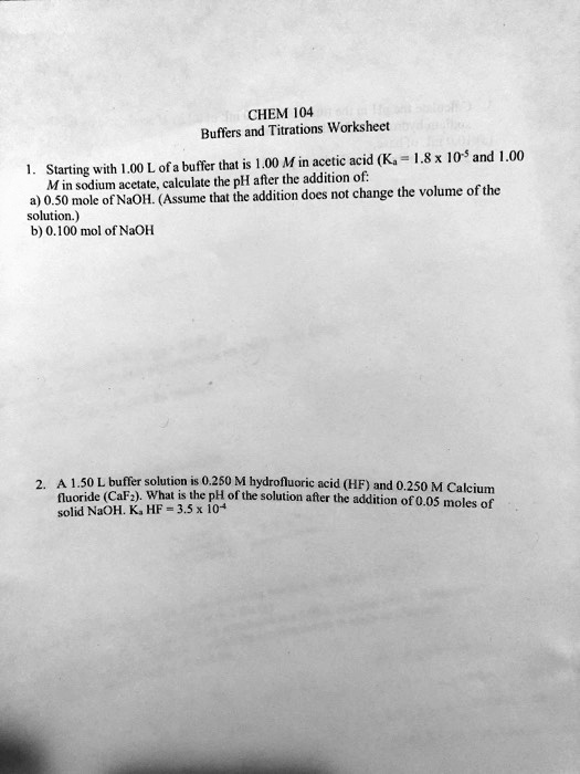 CHEM 104 Buffers and Titrations Worksheet 1. Starting with 1.00 L of a buffer that is 1.00 M in ...