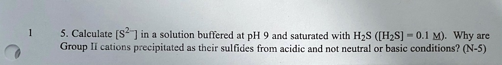 SOLVED: Calculate [S2-] in a solution buffered at pH 9 and saturated ...