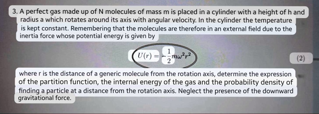 SOLVED: A perfect gas made up of N molecules of mass m is placed in a cylinder with a height of ...