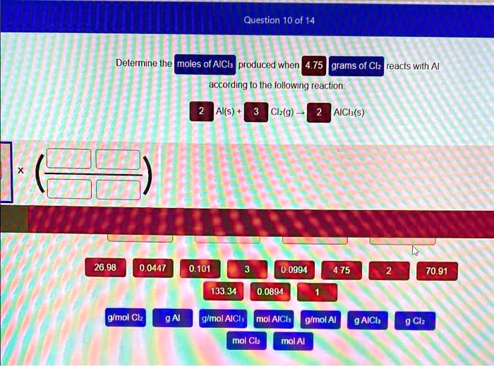 Question 10 of 14 Determine the moles of AlCl3 produced when 4.75 grams ...