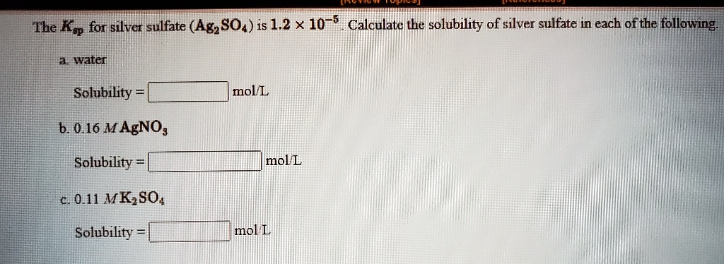 SOLVED: The Ke for silver sulfate (Ag2SO4) is 1.2 x 10^-5. Calculate ...