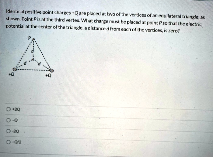 SOLVED: Identical positive point charges +Q are placed at two of the vertices of an equilateral ...