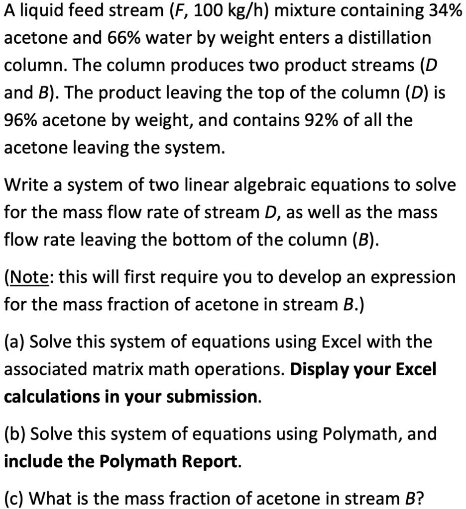 SOLVED: A liquid feed stream (F, 100 kg/h) mixture containing 34% acetone and 66% water by ...