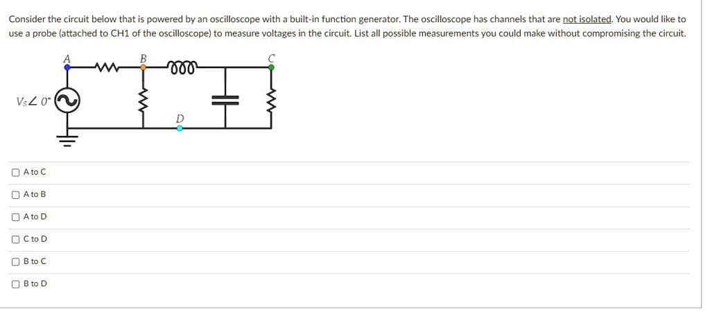 SOLVED: Consider the circuit below that is powered by an oscilloscope with built-in function ...