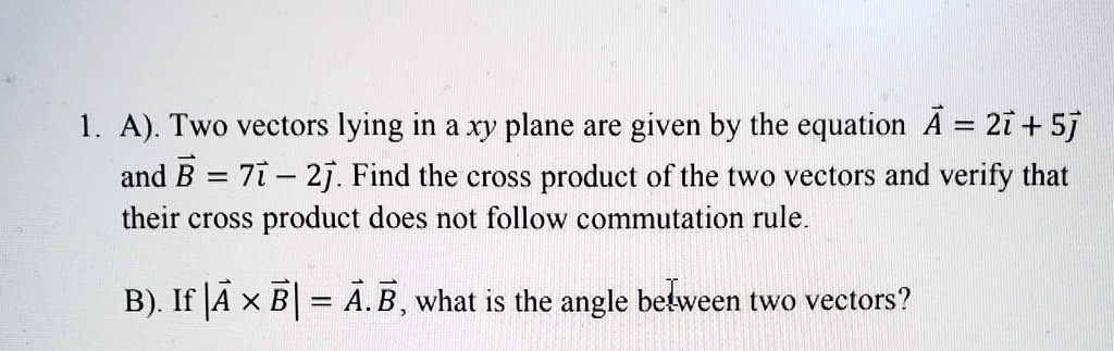 SOLVED: 1 A): Two vectors lying in a xy plane are given by the equation ...