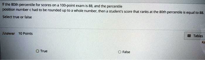 SOLVED: The 80th percentile for scores on a 100-point exam is 88, and ...