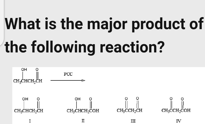 SOLVED: What is the major product of the following reaction? PCC ...