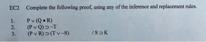 SOLVED: EC2 Complete the following proof; using any of the inference and replacement rules Pv ...