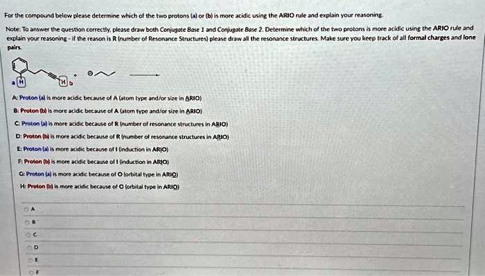 For the compound below please determine which of the two protons (a) or (b) is more acidic using ...