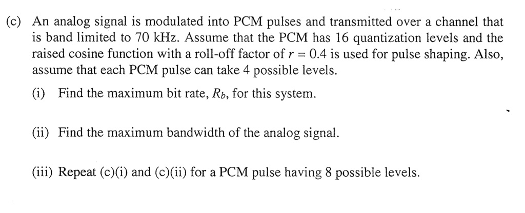 (c) An analog signal is modulated into PCM pulses and transmitted over a channel that is band ...