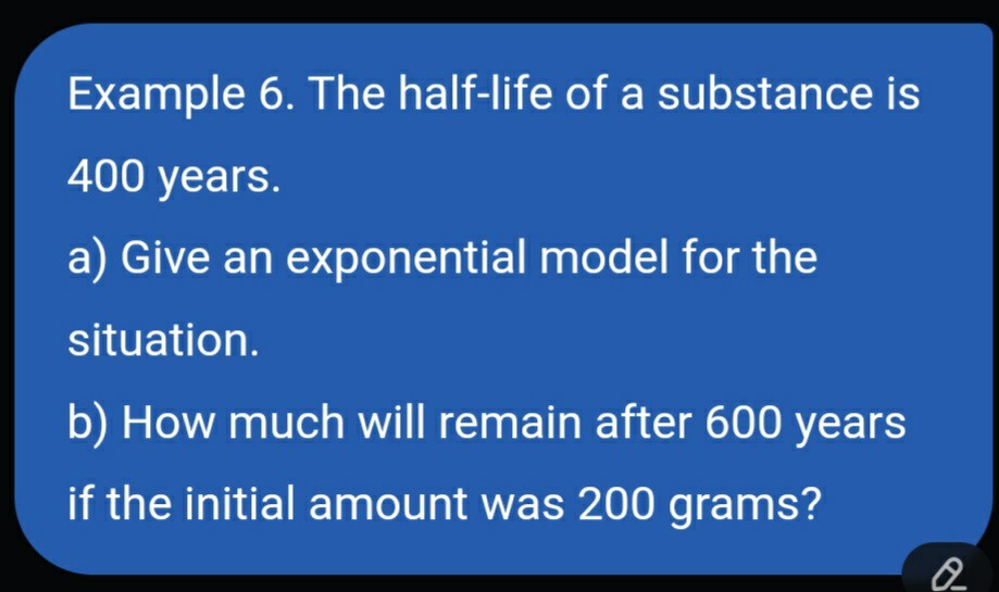 SOLVED: Example 6. The half-life of a substance is 400 years. a) Give ...