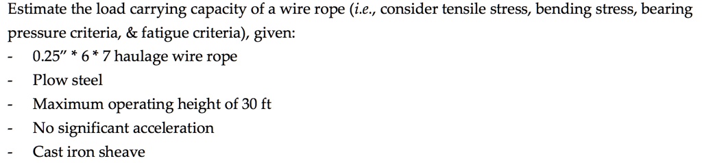 Estimate the load carrying capacity of a wire rope (i.e., consider ...