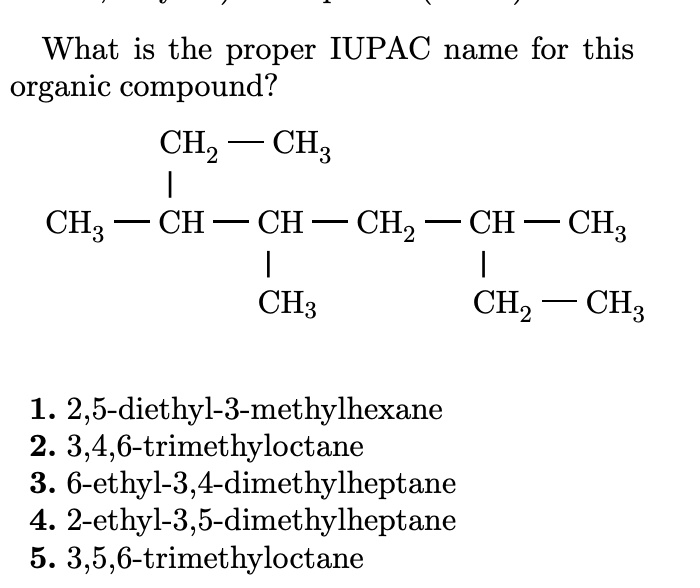 SOLVED: What is the proper IUPAC name for this organic compound? CH2CH3 ...