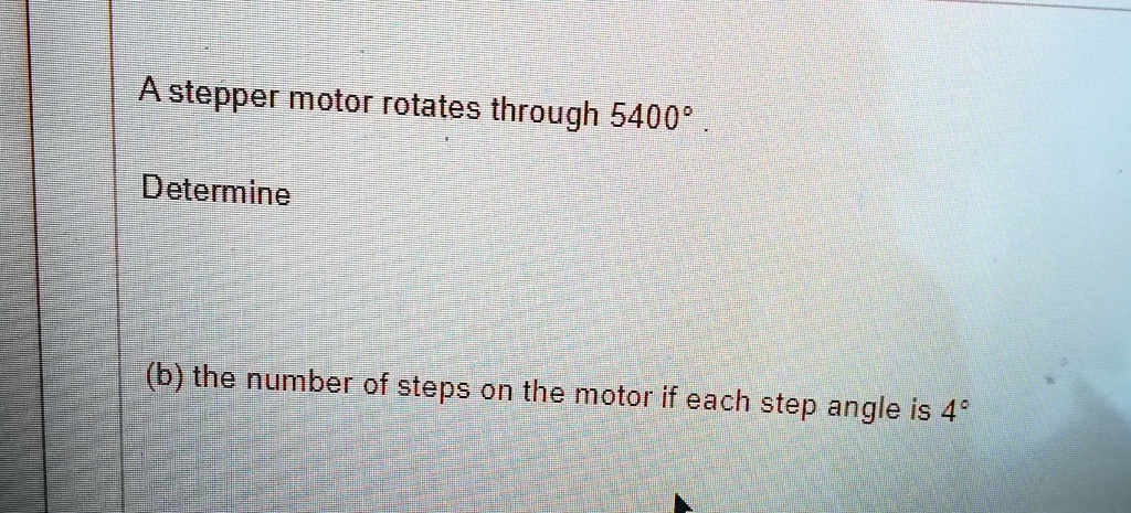 SOLVED: A stepper motor rotates through 5400Â°. Determine (b) the ...