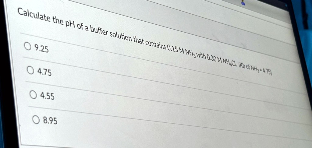 Solved Calculate The Ph Of A Buffer Solution That Contains 0 15m Nh3