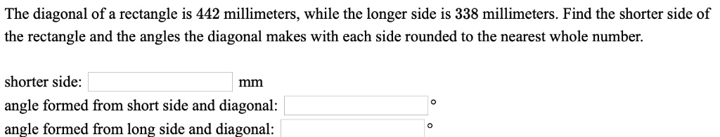 SOLVED: The diagonal of a rectangle is 442 millimeters, while the ...