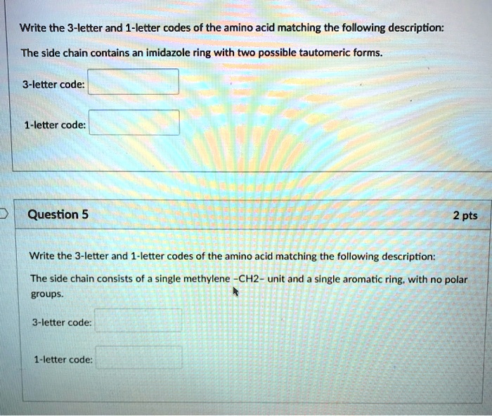 SOLVED: Write the 3-letter and 1-letter codes of the amino acid ...