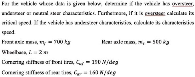 SOLVED: For the vehicle whose data is given below, determine if the ...