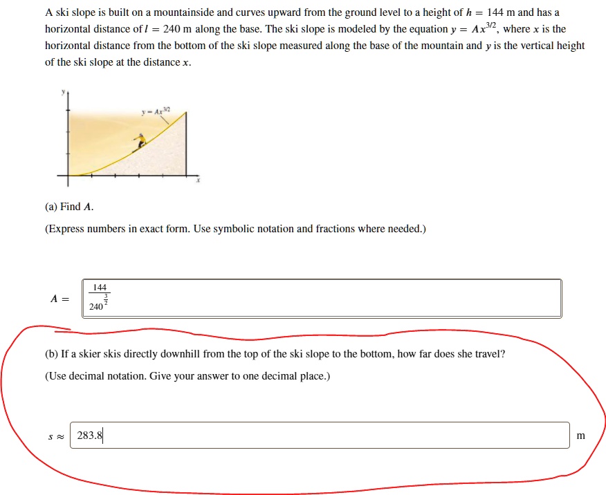 SOLVED: A ski slope is built on mountainside and curves upward from the ...