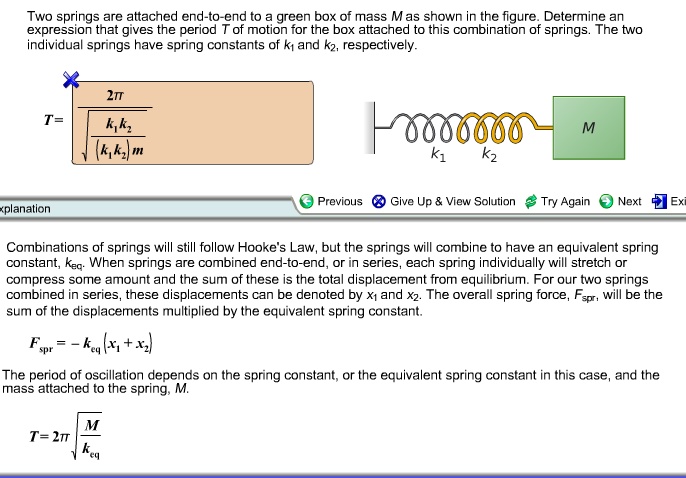 SOLVED: Two springs are attached end-to-end to a green box of mass Mas ...