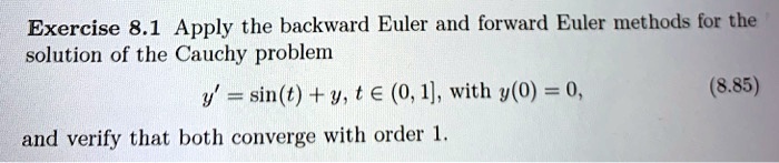Solved Exercise 81 Apply The Backward Euler And Forward Euler Methods For The Solution Of The 9995