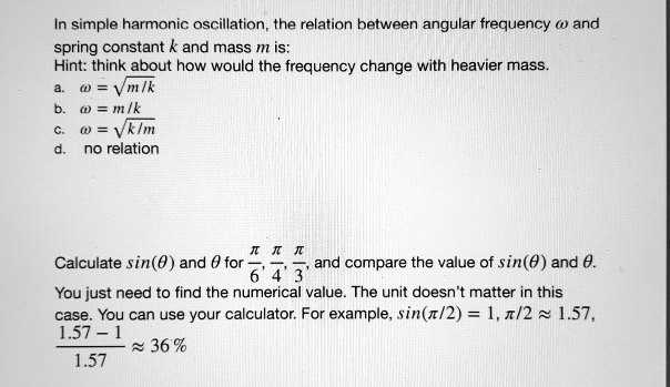 SOLVED: In simple harmonic oscillation the relation between angular frequency w and spring ...