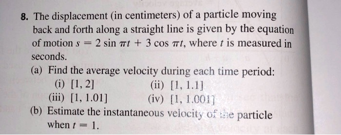 SOLVED:8. The displacement (in centimeters) of a particle moving back and forth along a straight ...